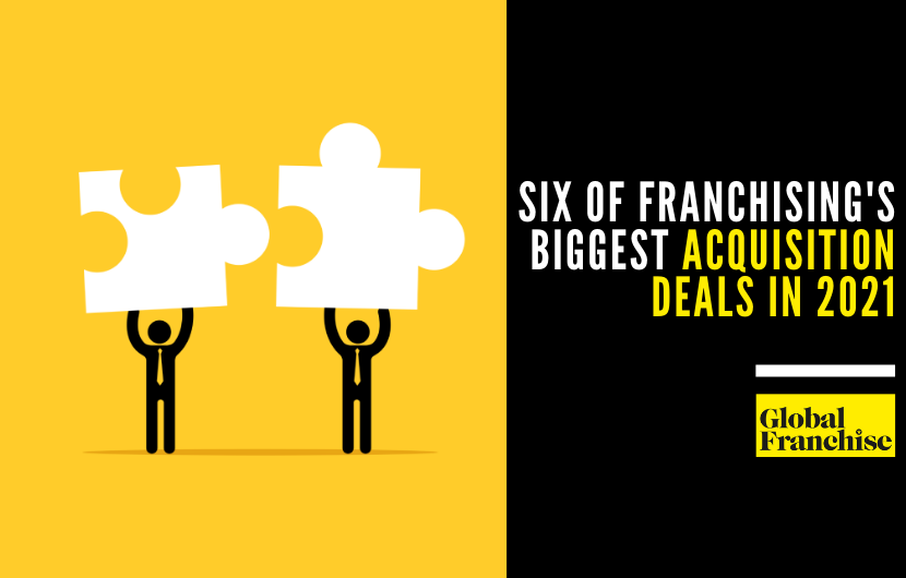 Six of franchising's biggest acquisition deals in 2021 | Global Franchise