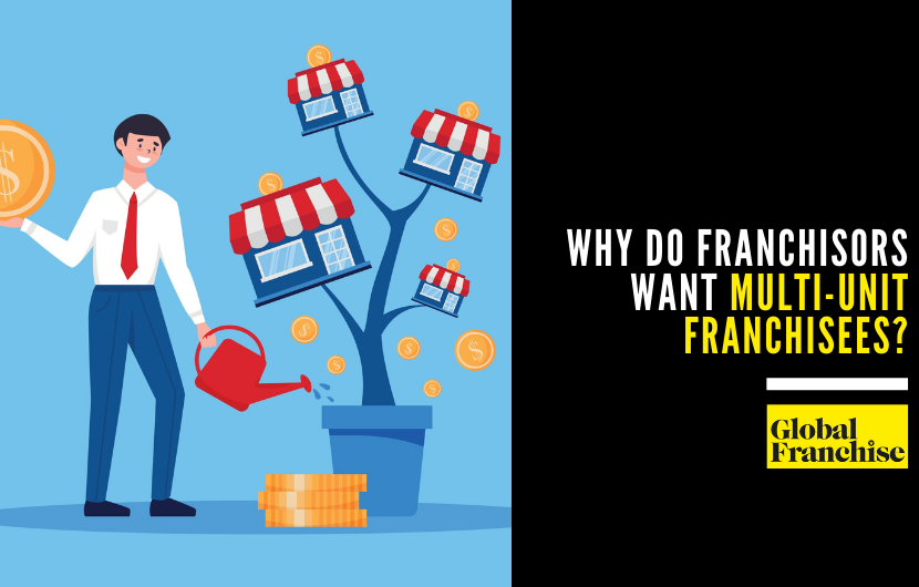 Why do franchisors want multi-unit franchisees? | Global Franchise